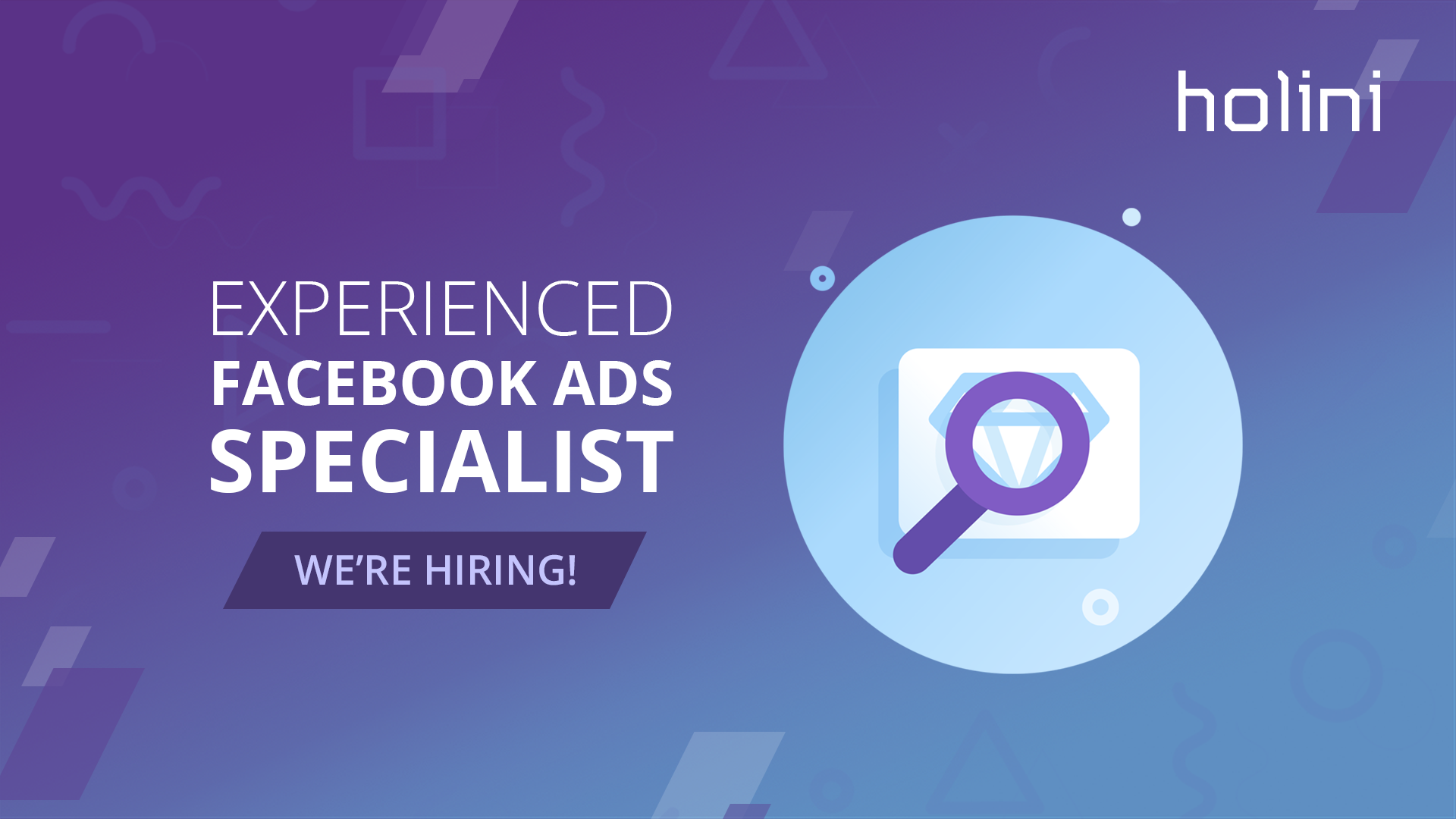 Careers - We're Hiring a Facebook Ads Specialist | Holini - PPC Agency